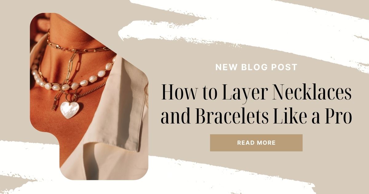 How to Layer Necklaces and Bracelets Like a Pro - Dickens Jewelers